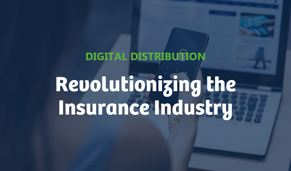 Digital Distribution: Revolutionizing the Insurance Industry