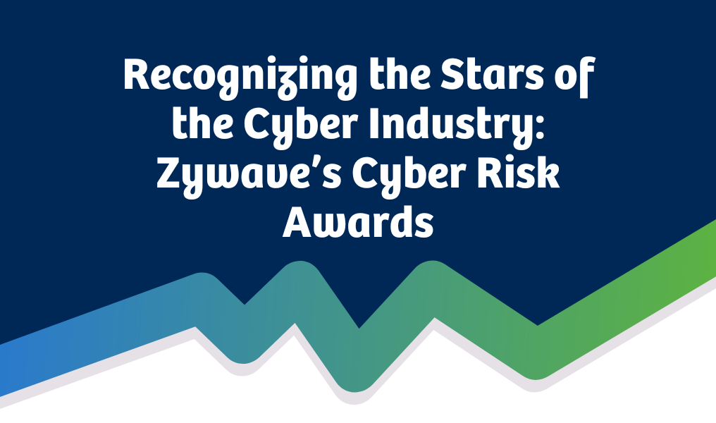 Recognizing the Stars of the Cyber Risk Awards - Zywave